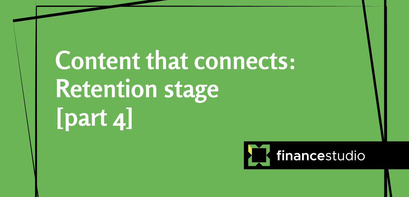 Finance Studio | Content That Connects: Retention Stage [Part 4]